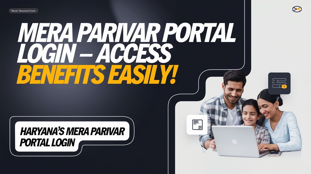 Access Haryana’s Mera Parivar Portal – Easy Family ID Updates & Benefits